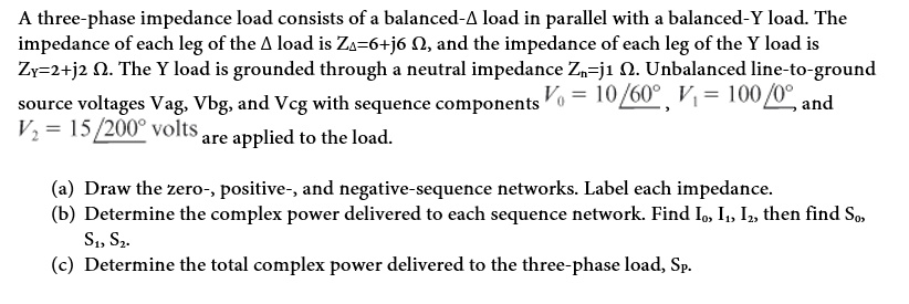 A three-phase impedance load consists of a balanced-? load in parallel ...