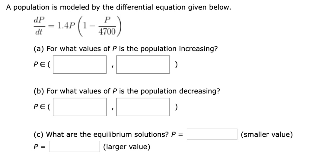 [GET ANSWER] A population is modeled by the differential equation given below. fracdPdt = 1.4P ...