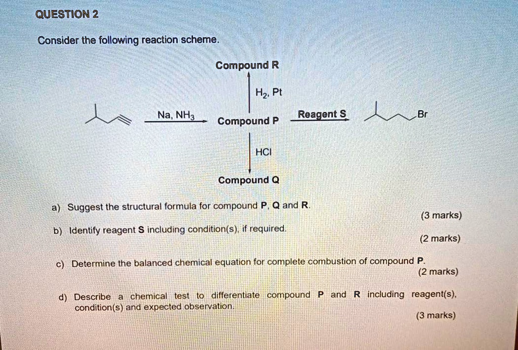 SOLVED:QUESTION 2 Consider the following reaction scheme Compound R Hz: Pt Reagent S Compound P ...