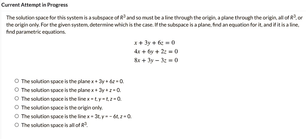 SOLVED: Current Attempt in Progress The solution space for this system is a subspace of R? and ...