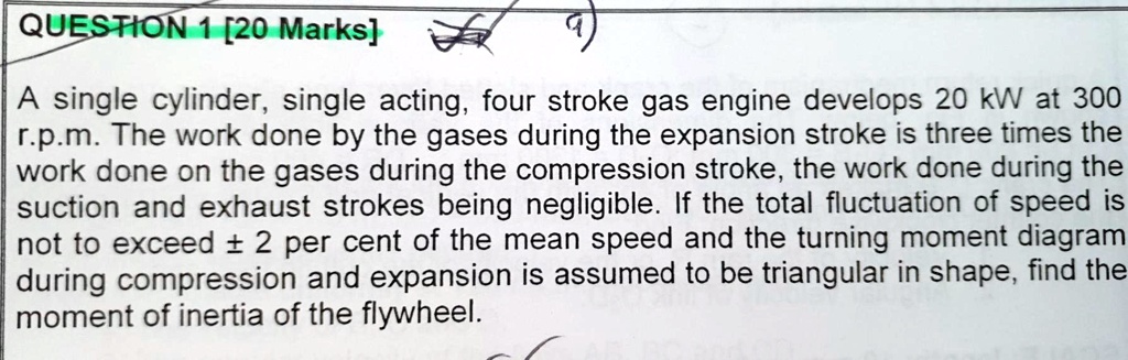 questton 1 20 marks a single cylinder single acting four stroke gas engine develops 20 kw at 300 ...