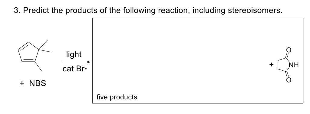 SOLVED: 3. Predict the products of the following reaction, including ...
