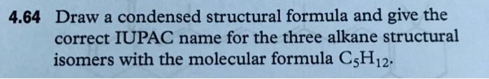 SOLVED: 4.64 Draw condensed structural formula and give the correct IUPAC name for the three ...