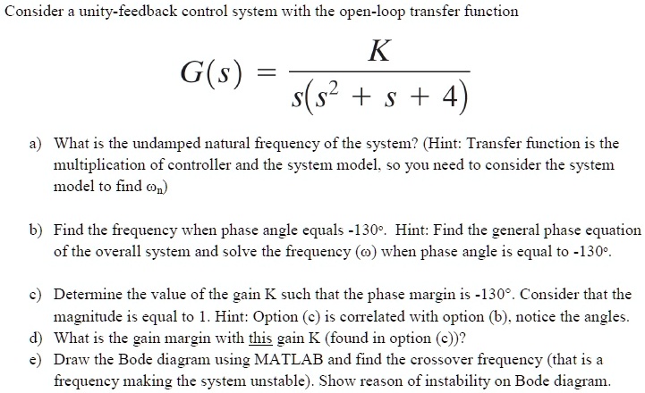 Consider a unity-feedback control system with the open-loop transfer function G(s) = (K)/(s(s^2 ...
