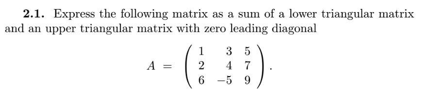 21 Express The Following Matrix As Sum Of A Lower Triangular Matrix And An Upper Triangular 7130