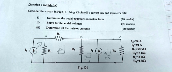 SOLVED: Question 1: Consider the circuit in Fig.Q1. Using Kirchhoff's current law and Cramer's ...