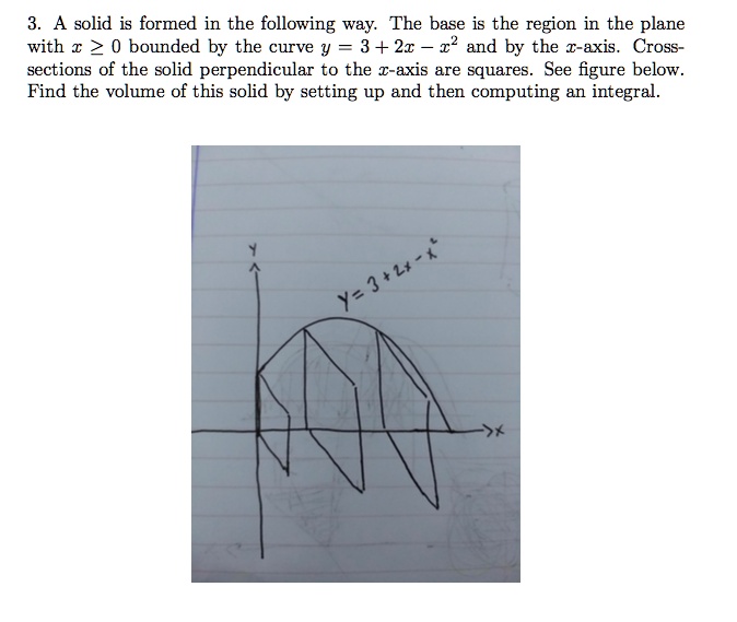 SOLVED: A solid is formed in the following way: The base is the region in the plane with 2 0 ...