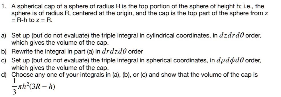 SOLVED:A spherical cap of a sphere of radius R is the top portion of ...