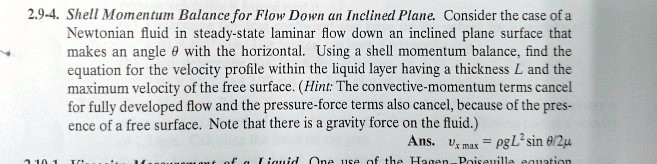 SOLVED: 2.94. Shell Momentum Balance for Flow Down an Inclined Plane ...