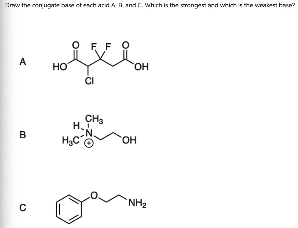 draw the conjugate base of each acid a b and c which is the strongest ...