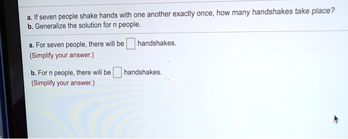 if seven people shake hands with one another exactly once how many ...