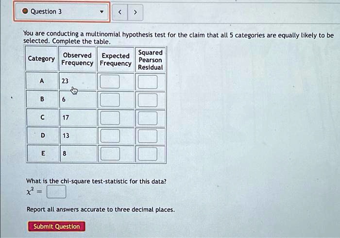 SOLVED: O Question 3 You are conducting a multinomial hypothesis test ... SOLVED: O Question 3 You are conducting a multinomial hypothesis test ...