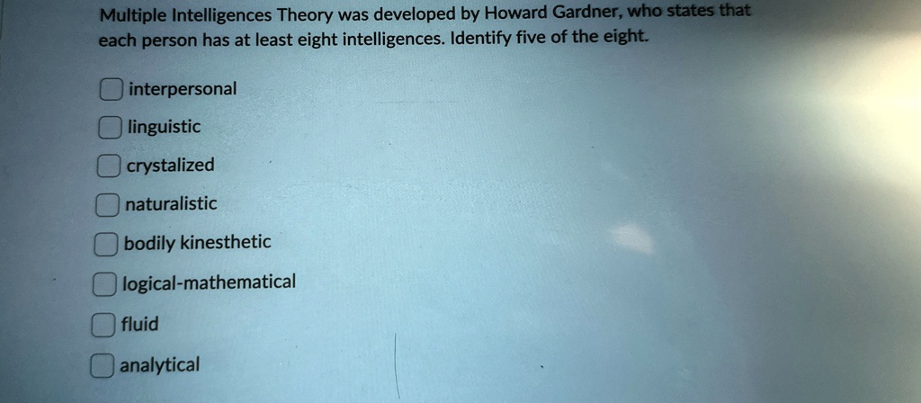 multiple intelligences theory was developed by howard gardner who ...