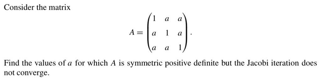 SOLVED: Consider the matrix A = Find the values of a for which A is ...