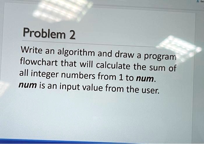 Solved Problem 2 Write An Algorithm And Draw A Program Flowchart That 6146
