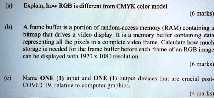 Solved A Explain How Rgb Is Different From The Cmyk Color Model 6 Marks B A Frame Buffer