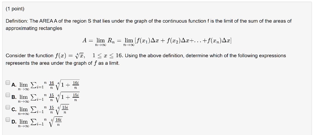 SOLVED: point) Definition: The AREA A of the region S that lies under the graph of the ...