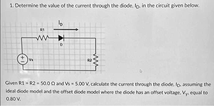 SOLVED: Determine the value of the current through the diode, Ip, in the circuit given below ...