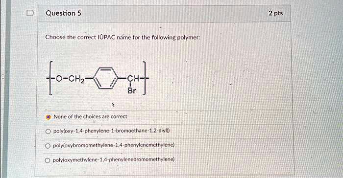 Solved Texts Choose The Correct Iupac Name For The Following Polymer
