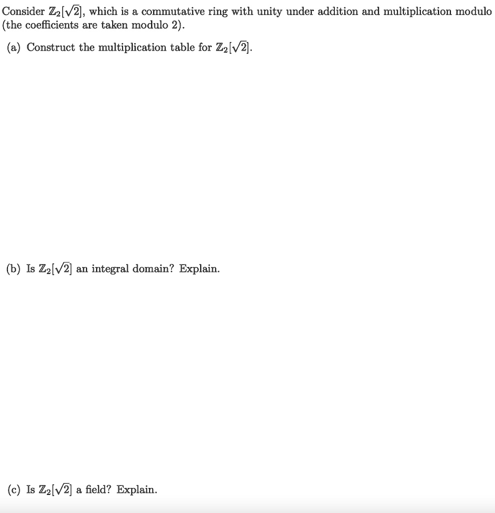 SOLVED: Consider Z2[v^2], which is a commutative ring with unity under ...