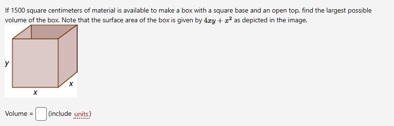 If 1500 square centimeters of material is available to make a box with ...