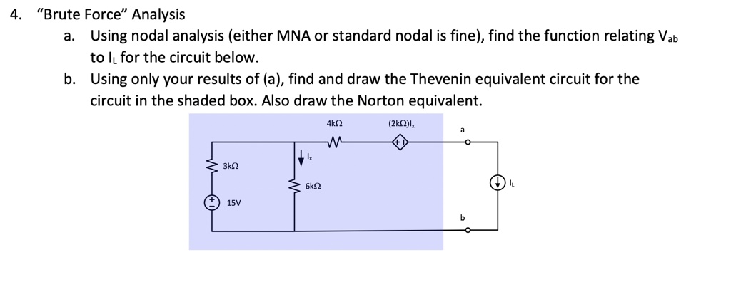SOLVED: 4."Brute Force" Analysis a. Using nodal analysis (either MNA or standard nodal is fine ...