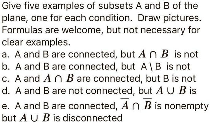 SOLVED: Give five examples of subsets A and B of the plane, one for ...