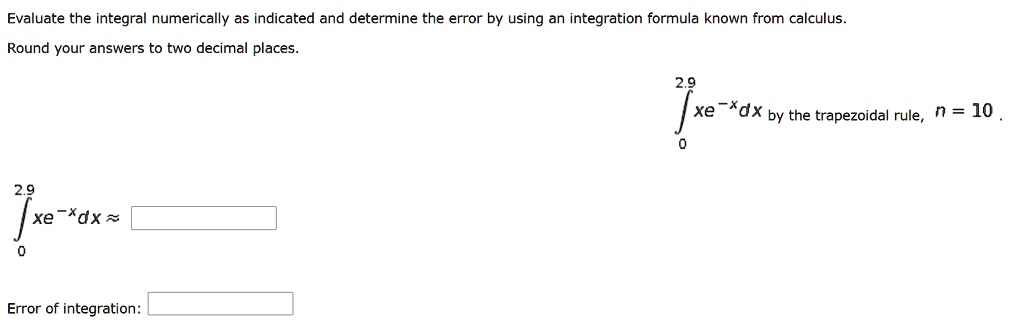 SOLVED:Evaluate the integral numerically as indicated and determine the ...