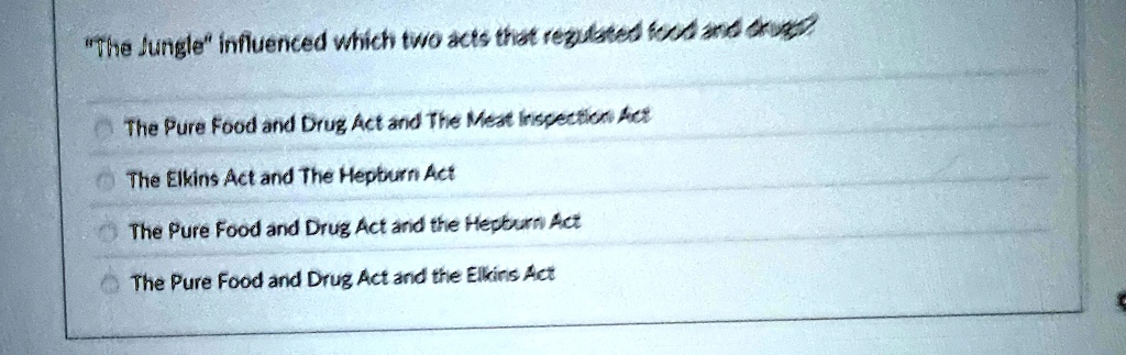 the jungle influenced which two acts that regulated food and drugs the ...