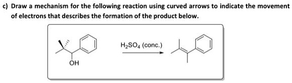 draw mechanism for the following reaction using curved arrows to indicate the movement of ...