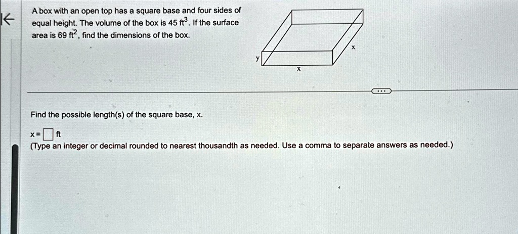 SOLVED: A box with an open top has a square base and four sides of ...