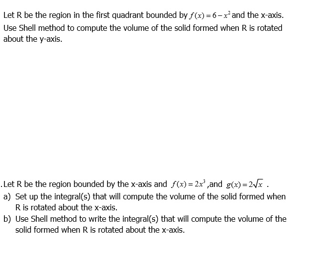 SOLVED: Let R be the region in the first quadrant bounded by f (x) = 6-x"and the X-axis. Use ...