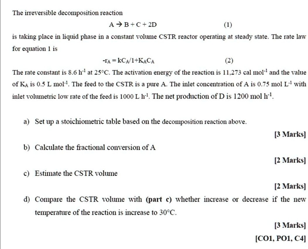[GET ANSWER] The irreversible decomposition reaction A →B + C + 2D (1) is taking place in liquid ...