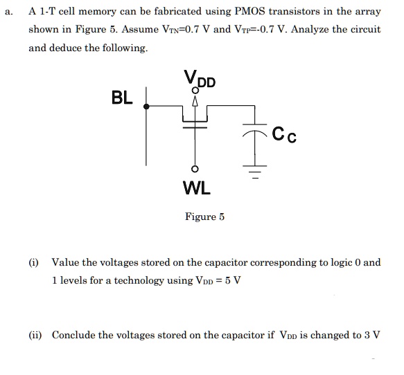 a. A 1-T cell memory can be fabricated using PMOS transistors in the ...