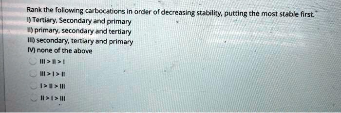 SOLVED:Rank the following carbocations in order of decreasing stability, putting the most stable ...