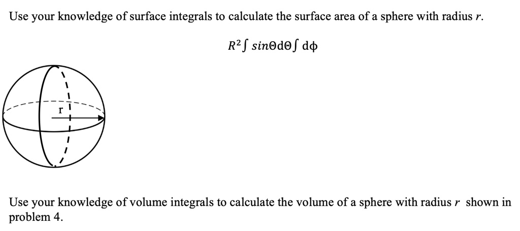 SOLVED: Use your knowledge of surface integrals to calculate the surface area of a sphere with ...