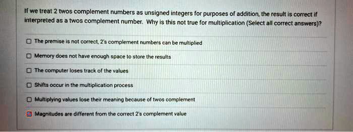 If we treat 2 twos complement numbers as unsigned integers for purposes of addition, the result ...