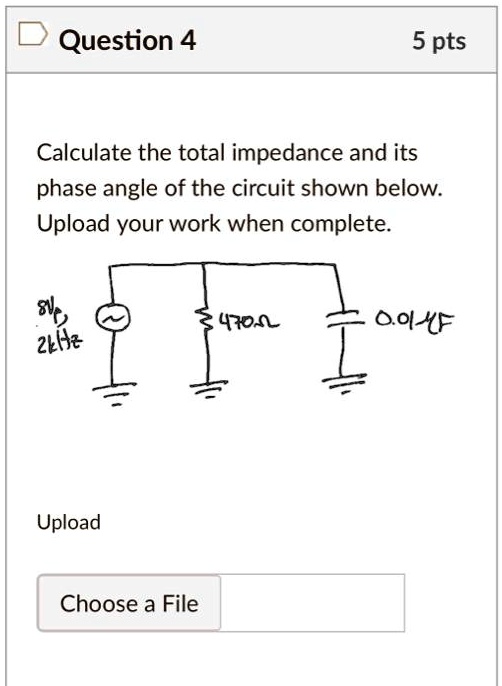 SOLVED: Question 4 5 pts Calculate the total impedance and its phase angle of the circuit shown ...