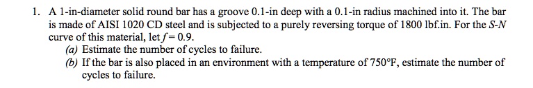 SOLVED: 1. A 1-in-diameter solid round bar has a groove 0.1-in deep ...
