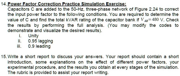SOLVED: Power Factor Correction Practice Simulation Exercise: Capacitors C are added to the 50 ...