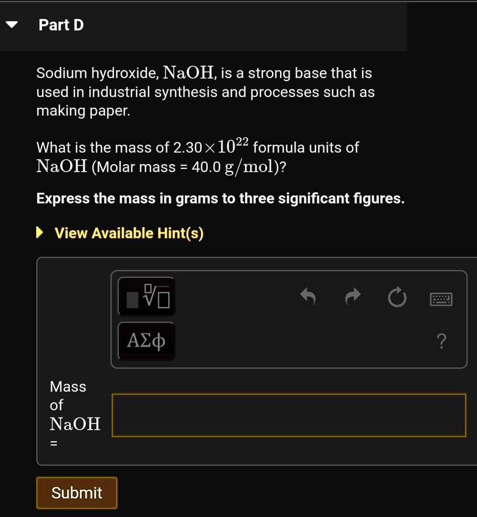 SOLVED: Sodium hydroxide (NaOH) is a strong base that is used in industrial synthesis and ...