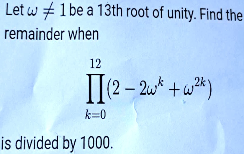 Let ω≠ 1 be a 13th root of unity. Find the remainder when ∏k=0^12 (2 ...