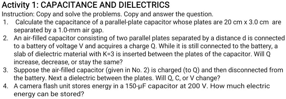 Activity 1: CAPACITANCE AND DIELECTRICS Instruction: Copy and solve the problems. Copy and ...