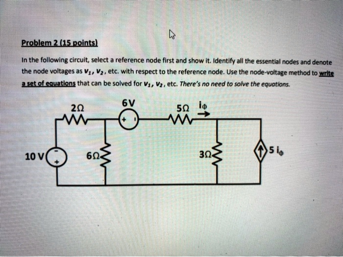Problem 2 (15 points) In the following circuit, select a reference node ...