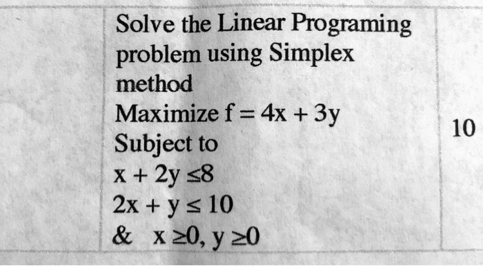 Solved Solve The Linear Programing Problem Using Simplex Method Maximize F 4x 3y 10 Subject 5540