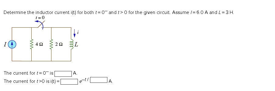 SOLVED: Determine the inductor current i(t) for both t = 0 and t > 0 for the given circuit ...