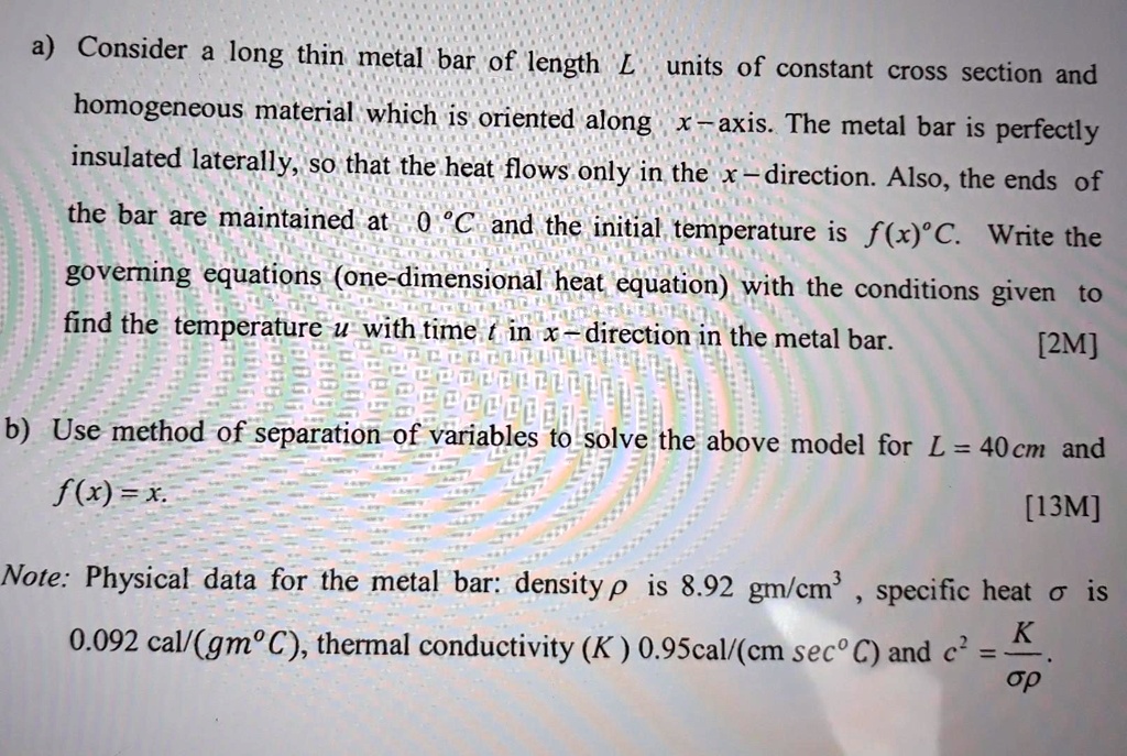 SOLVED: Consider a long thin metal bar of length L units, made of a ...
