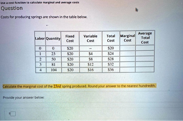 use a cost function to calculate marginal and average costs question costs for producing springs ...