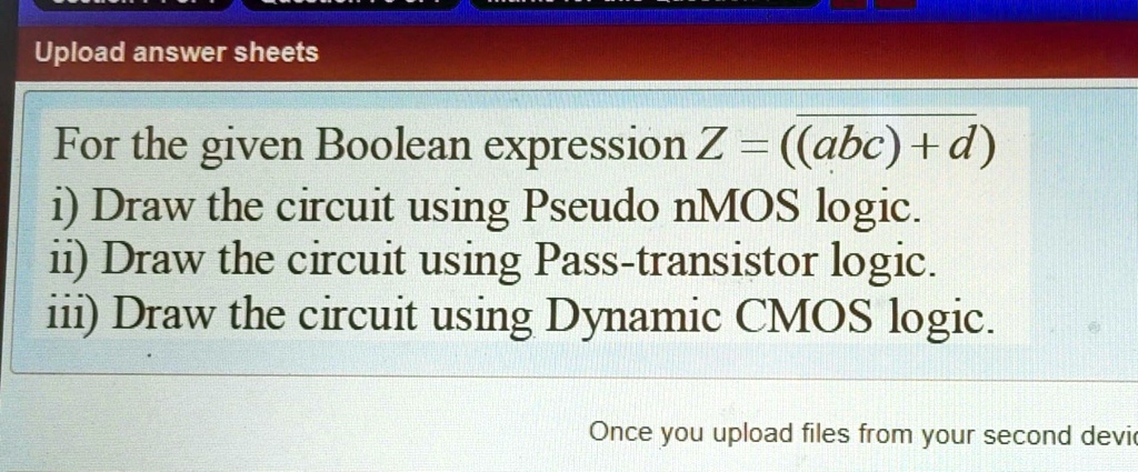 Solved Upload Answer Sheets For The Given Boolean Expression Z Abc D I Draw The Circuit Using