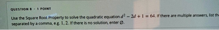 SOLVED: quesTion Point Use the Square Root Property to solve the ...